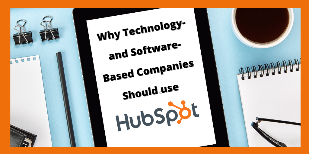 Why should technology- and software-based companies use HubSpot?